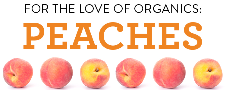For The Love Of Organics: Peaches | Natural Grocers